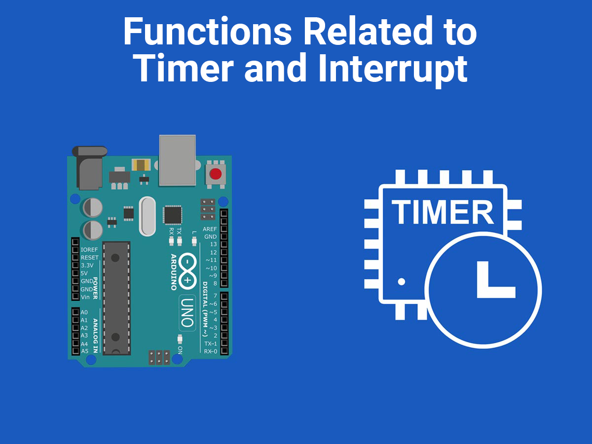 Basic Functions Related To Time And Interrupts In Arduino Ardu
